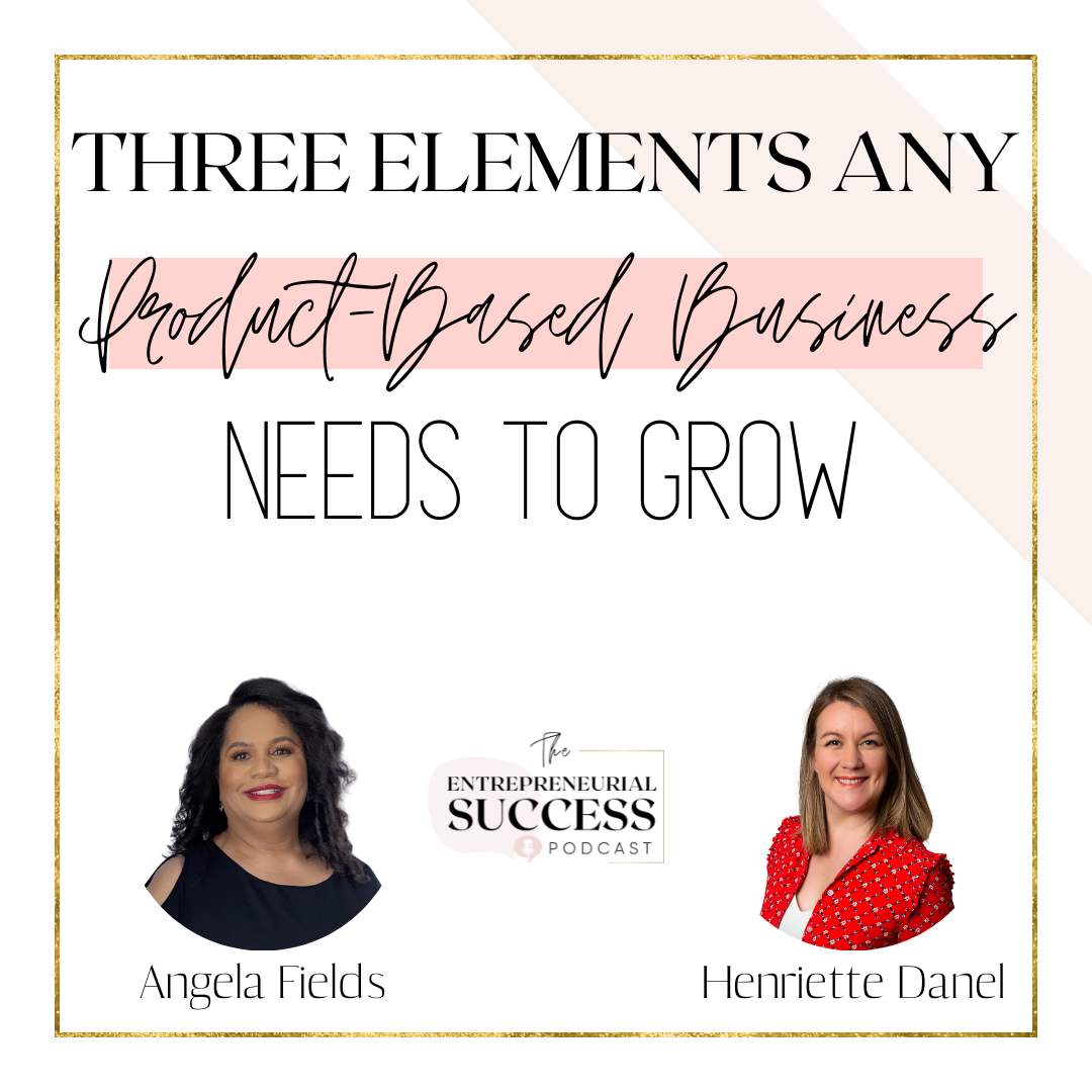 Episode 198: Three Elements Any Product Based Business Needs To Grow ...